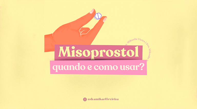 Misoprostol – Quando e como usar? – Dra. Mikaelle Vieira